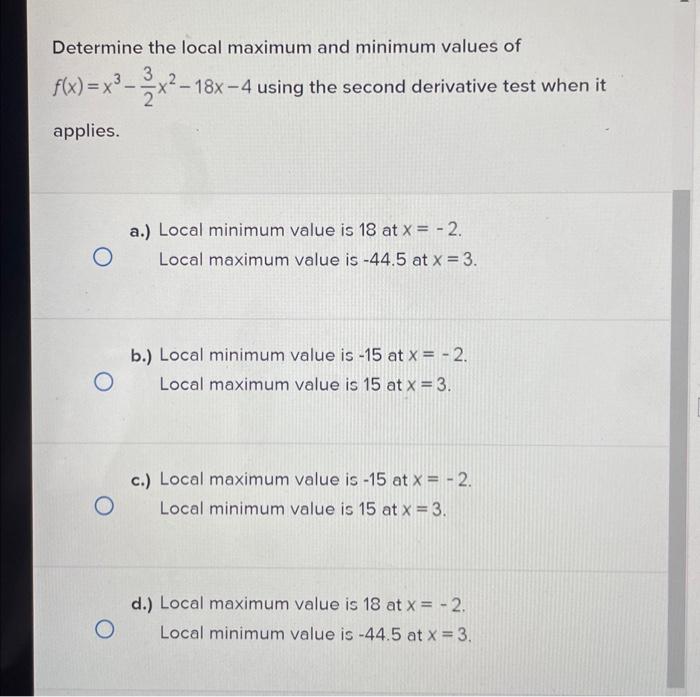 Solved Determine the local maximum and minimum values of | Chegg.com