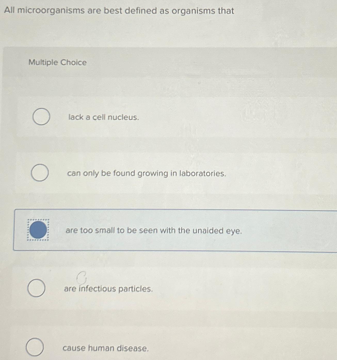 Solved All microorganisms are best defined as organisms | Chegg.com