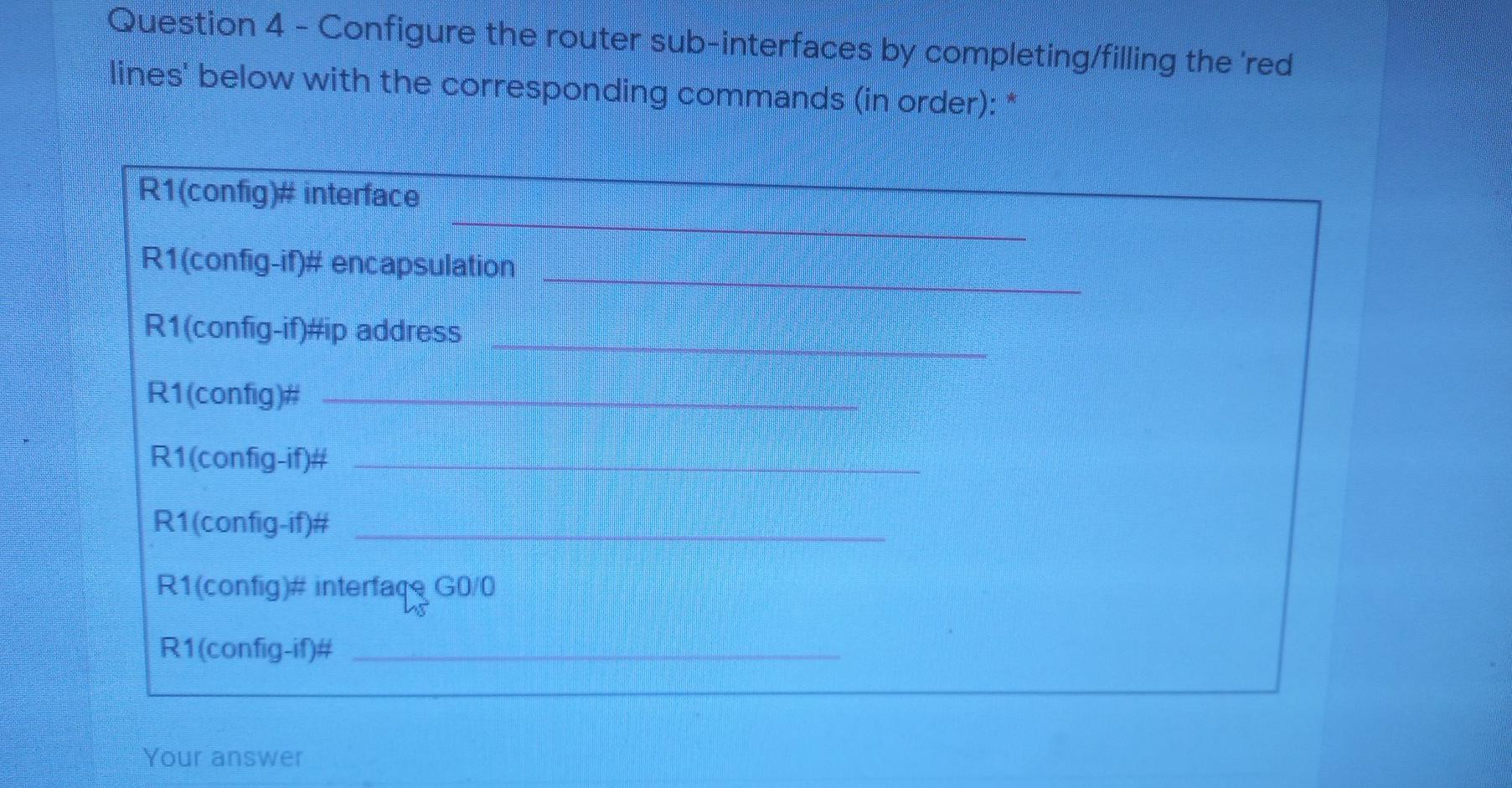 Solved Question 4 - Configure the router sub-interfaces by | Chegg.com
