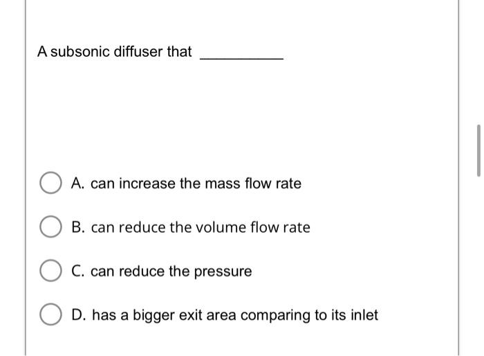 Solved A Subsonic Diffuser That A Can Increase The Mass