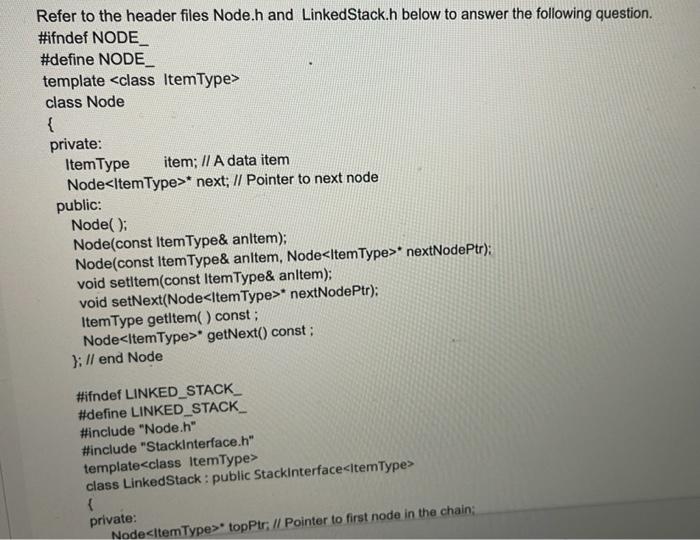 Solved Refer to the header files Node.h and LinkedStack.h | Chegg.com
