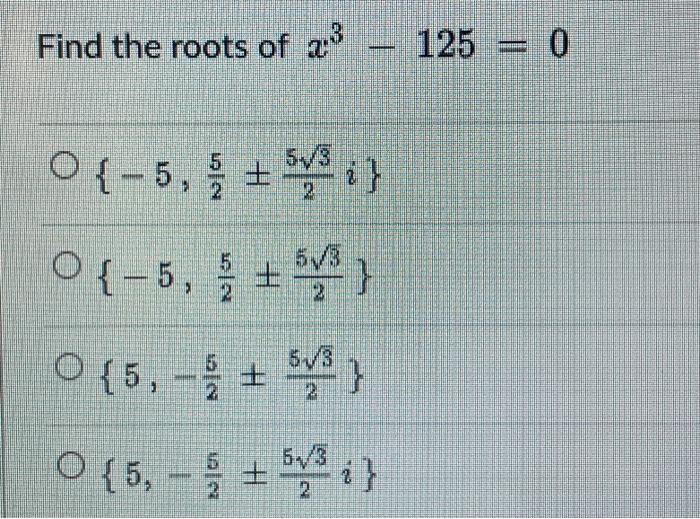 Solved d the roots of x3−125=0 | Chegg.com
