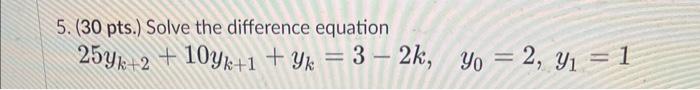 Solved 5. (30pts ) Solve the difference equation | Chegg.com