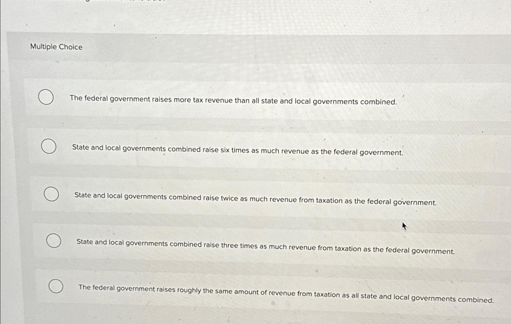 Solved Multiple ChoiceThe federal government raises more tax | Chegg.com