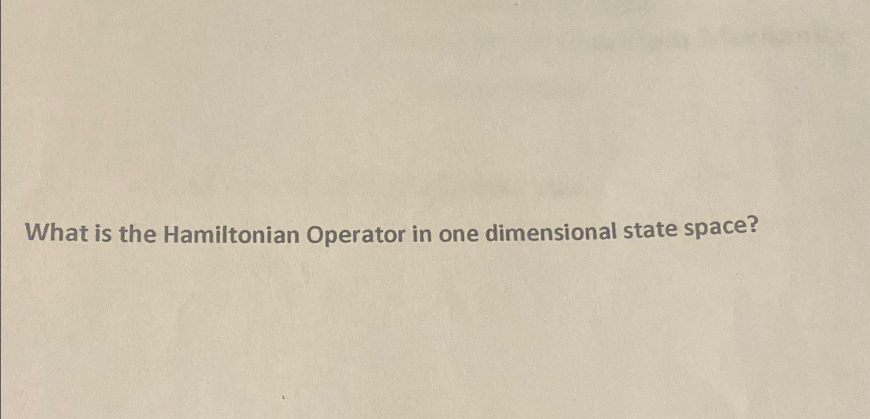 Solved What is the Hamiltonian Operator in one dimensional | Chegg.com
