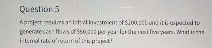 Solved A project requires an initial investment of $200,000 | Chegg.com