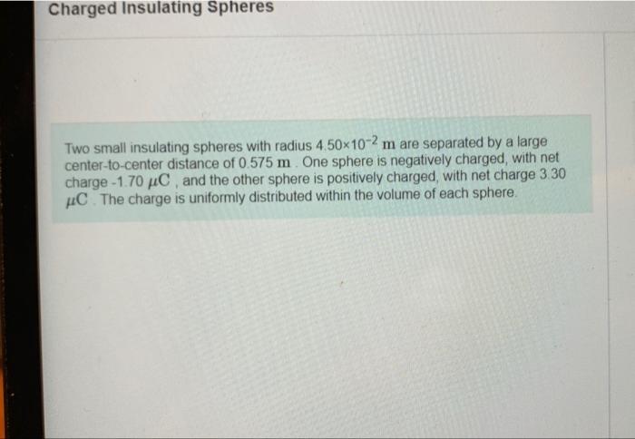 Solved Charged Insulating Spheres Two small insulating | Chegg.com