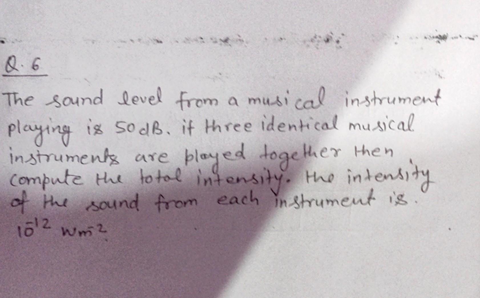 Solved Q. 6 The sound level from a musical instrument | Chegg.com