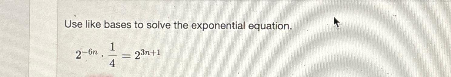 Solved Use like bases to solve the exponential | Chegg.com