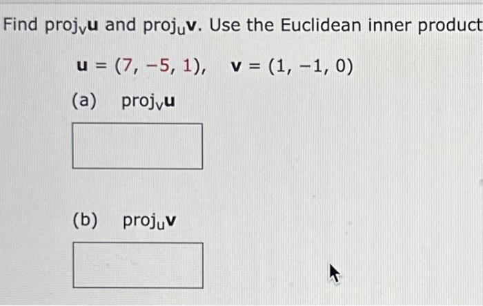 Solved Find projvu and projuv. Use the Euclidean inner | Chegg.com