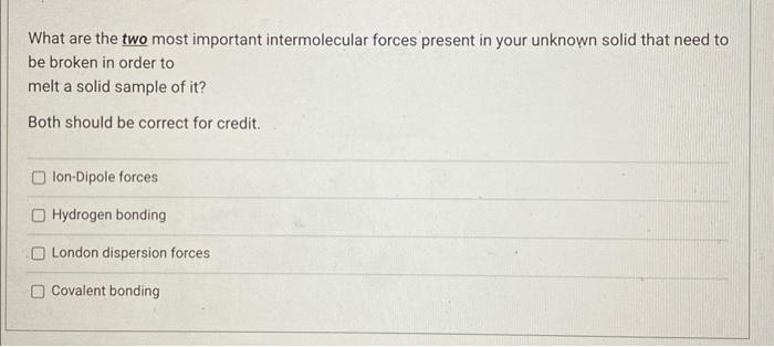Solved What are the two most important intermolecular forces | Chegg.com