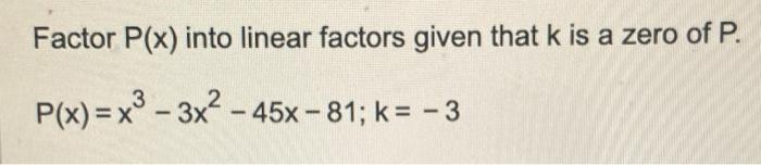Solved Factor P(x) into linear factors given that k is a | Chegg.com