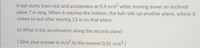 Solved A ball starts from rest and accelerates at 0.4 m/s2 | Chegg.com