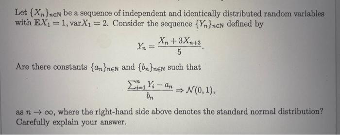 Solved Let {Xn}n∈N be a sequence of independent and | Chegg.com