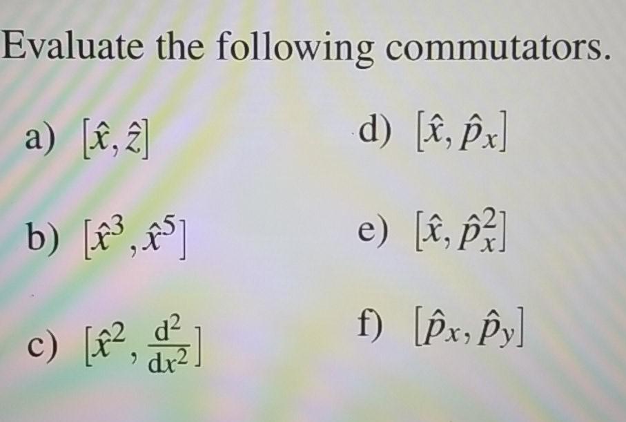 Solved Evaluate The Following Commutators A [Ê 2] D 4