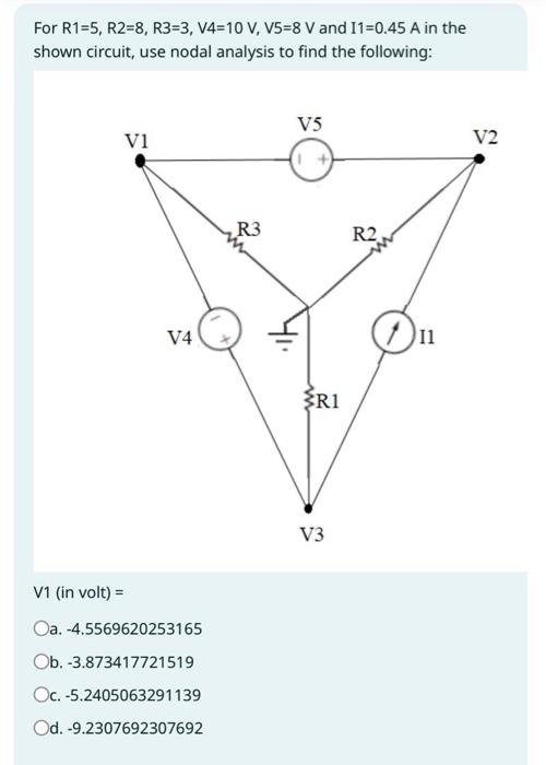 Solved For R1=5,R2=8,R3=3,V4=10 V, V5=8 V and I1=0.45 A in | Chegg.com