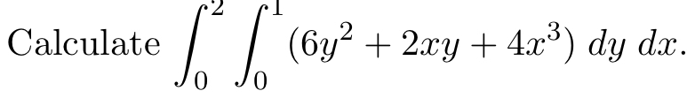 Solved Calculate ∫02∫01(6y2+2xy+4x3)dydx. | Chegg.com