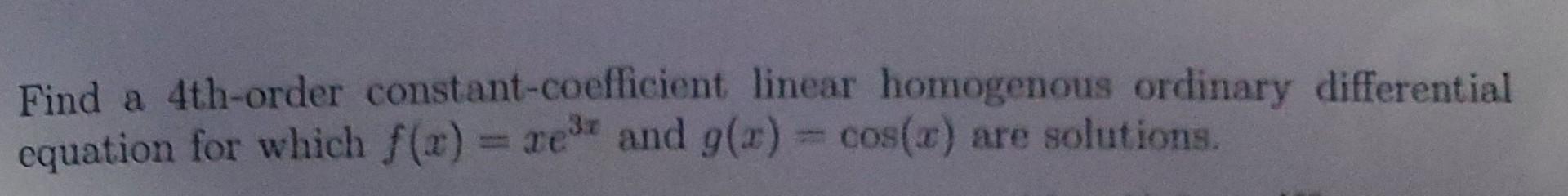 Solved Find a 4th-order constant-coefficient, linear | Chegg.com