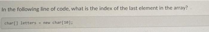 Solved In the following line of code, what is the index of | Chegg.com