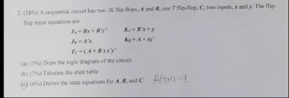 Solved (18%) ﻿A sequential circuit has two JK ﻿flip-flops, A | Chegg.com