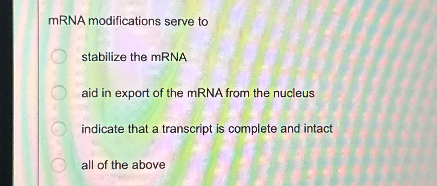 Solved mRNA modifications serve tostabilize the mRNAaid in | Chegg.com