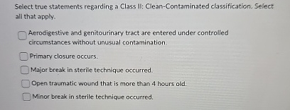 [Solved]: Select true statements regarding a Class II: Clean