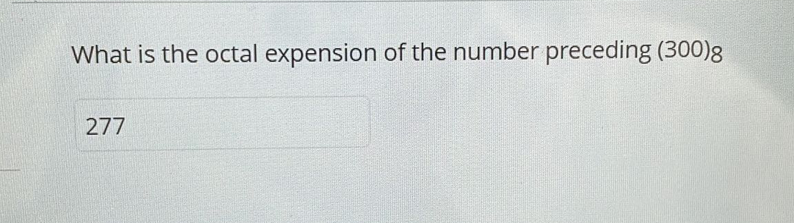 Solved What is the octal expension of the number preceding | Chegg.com