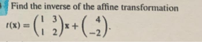 Solved Find the inverse of the affine transformation 200 - | Chegg.com