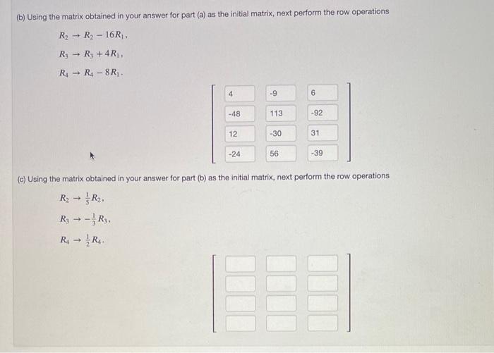 Solved (1 point) Consider the matrix ⎣⎡416−48−9−316−166479⎦⎤ | Chegg.com