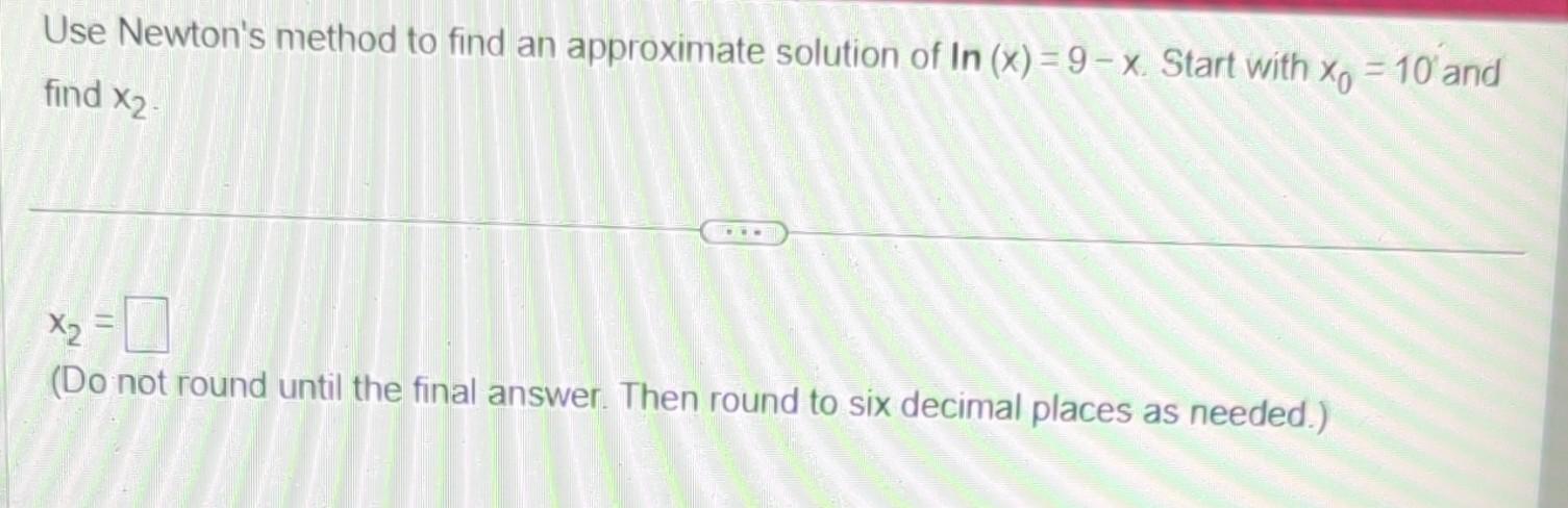 Solved Use Newton's method to find an approximate solution | Chegg.com