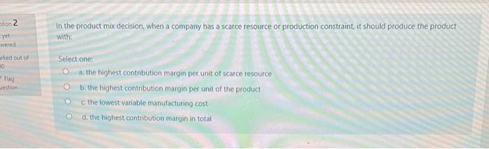 Solved In the product mix decision, when a company has a | Chegg.com