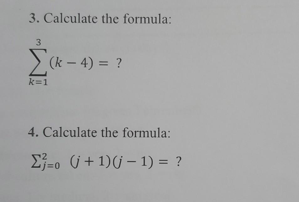 Solved 3. Calculate the formula: 3 (k – 4) = ? k=1 4. | Chegg.com