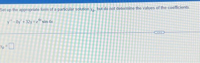 Solved Set up the appropriate form of a particular solution | Chegg.com