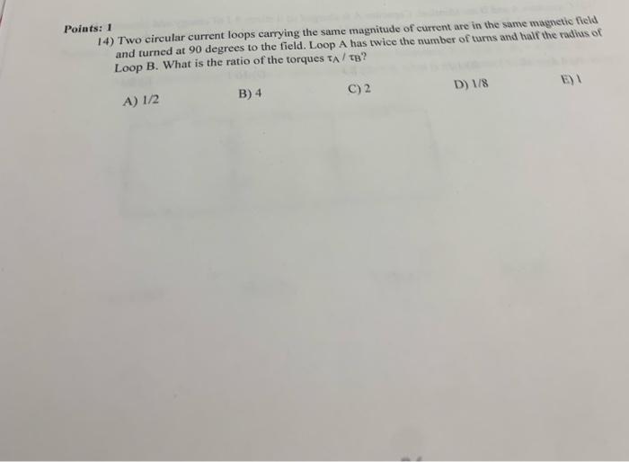 Solved Points: 1 14) Two circular current loops carrying the | Chegg.com