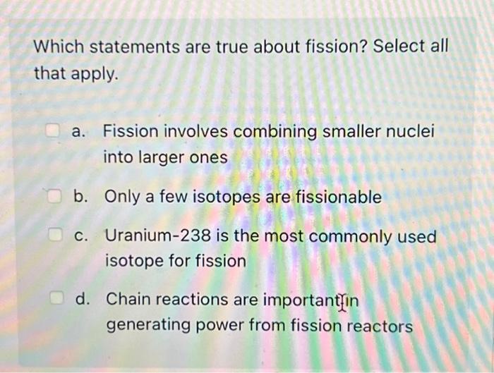Solved Which statements are true about fission? Select all | Chegg.com