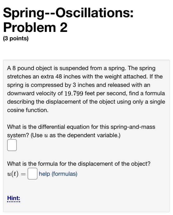 Solved Spring--Oscillations: Problem 2 (3 points) A 8 pound | Chegg.com