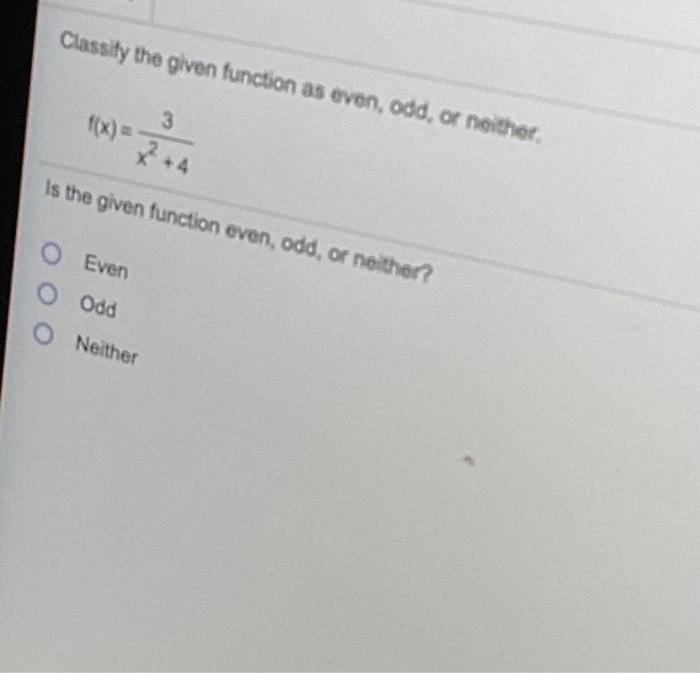 Solved Classify the given function as oven, odd, or neither | Chegg.com