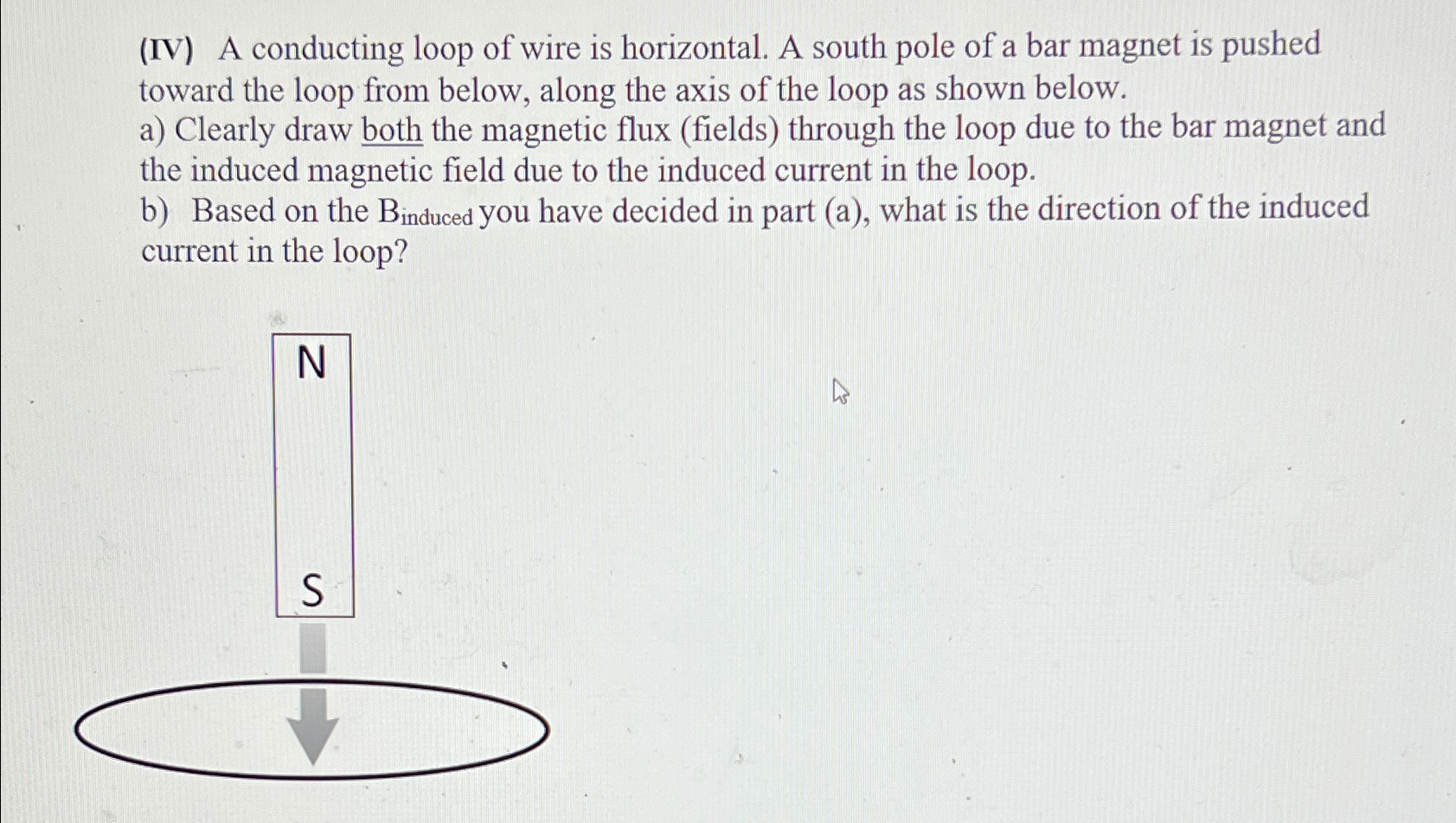 Solved (IV) ﻿A conducting loop of wire is horizontal. A | Chegg.com