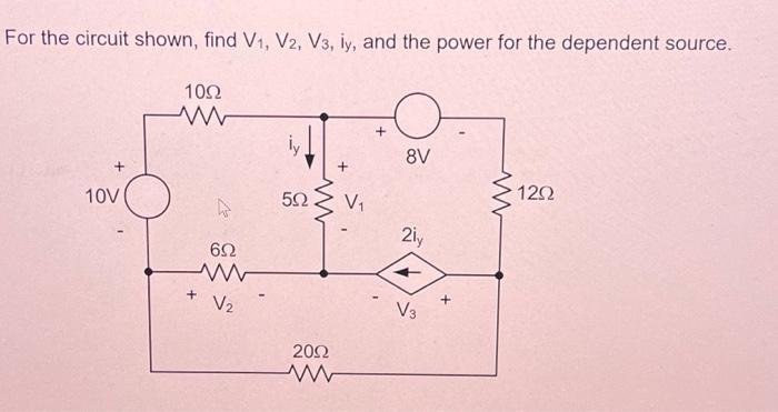 Solved For the circuit shown, find V1,V2,V3, iy, and the | Chegg.com