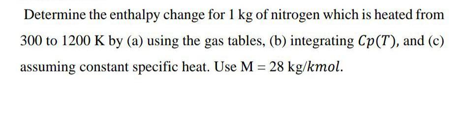 Solved Determine the enthalpy change for 1 kg of nitrogen | Chegg.com