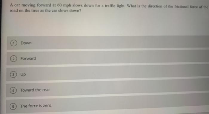 Solved A car moving forward at 60 mph slows down for a | Chegg.com