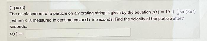 Solved (1 point) The displacement of a particle on a | Chegg.com