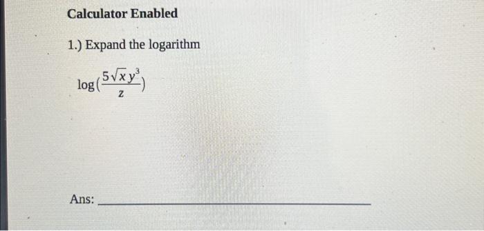Solved Calculator Enabled 1.) Expand the logarithm | Chegg.com