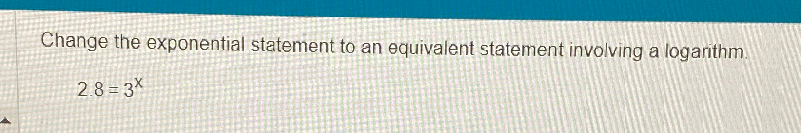 Solved Change the exponential statement to an equivalent | Chegg.com