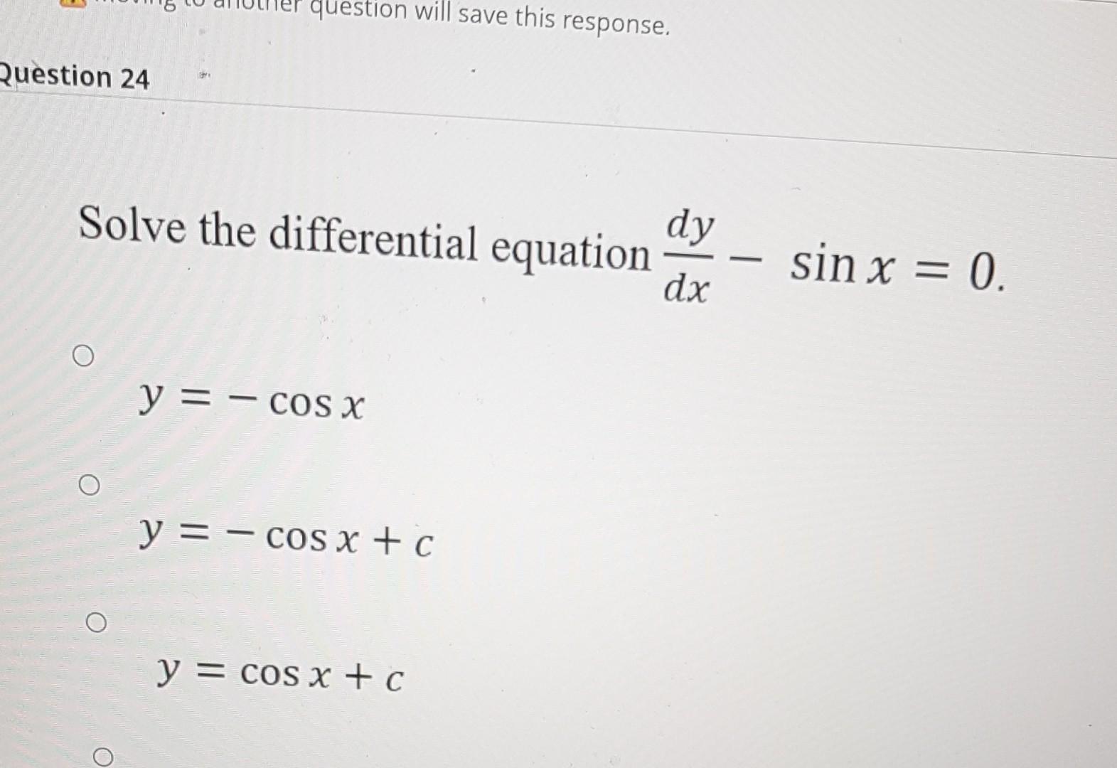 Solved Solve the differential equation dxdy−sinx=0. y=−cosx | Chegg.com