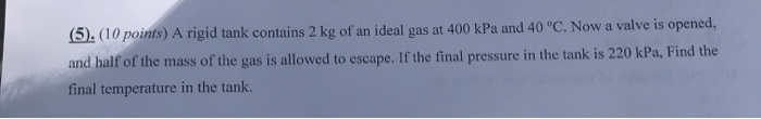 Solved (5). (10 points) A rigid tank contains 2 kg of an | Chegg.com