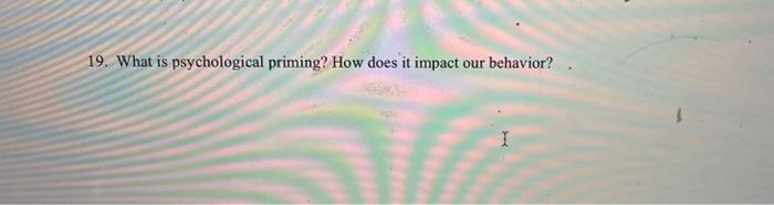19. What is psychological priming? How does it impact | Chegg.com