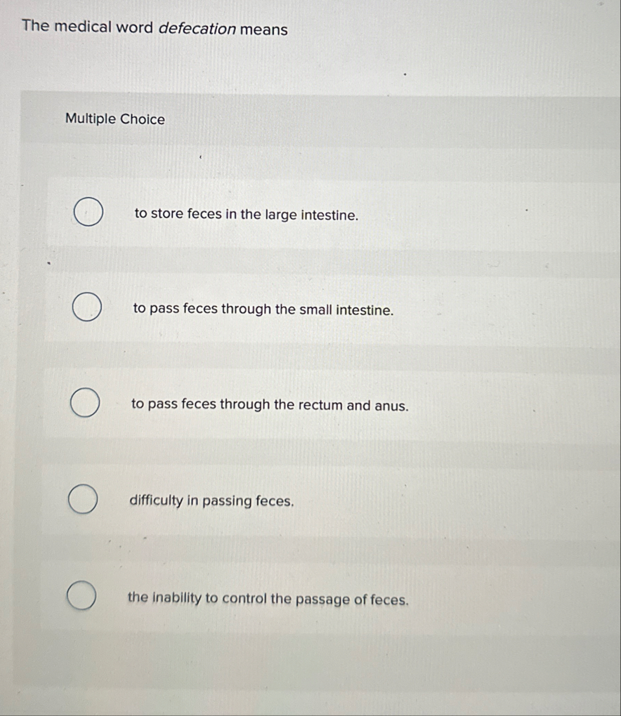 The medical word defecation meansMultiple Choiceto | Chegg.com