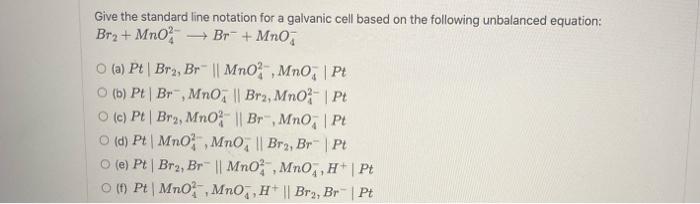 Solved Give the standard line notation for a galvanic cell | Chegg.com