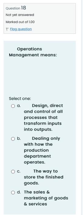 Solved Operations Management means: Select one: a. Design, | Chegg.com